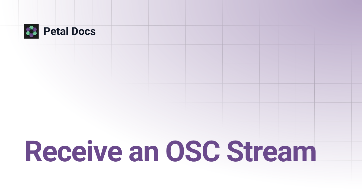 Receive an OSC Stream | Petal Docs